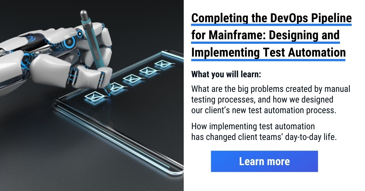 Automate Your Way to Better Testing: a Case Study in Mainframe DevOps ...
