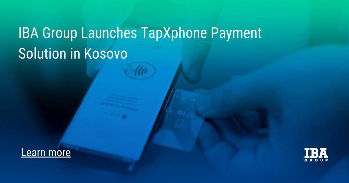 IBA Group Launches TapXphone Payment Solution in Kosovo — IBA Group