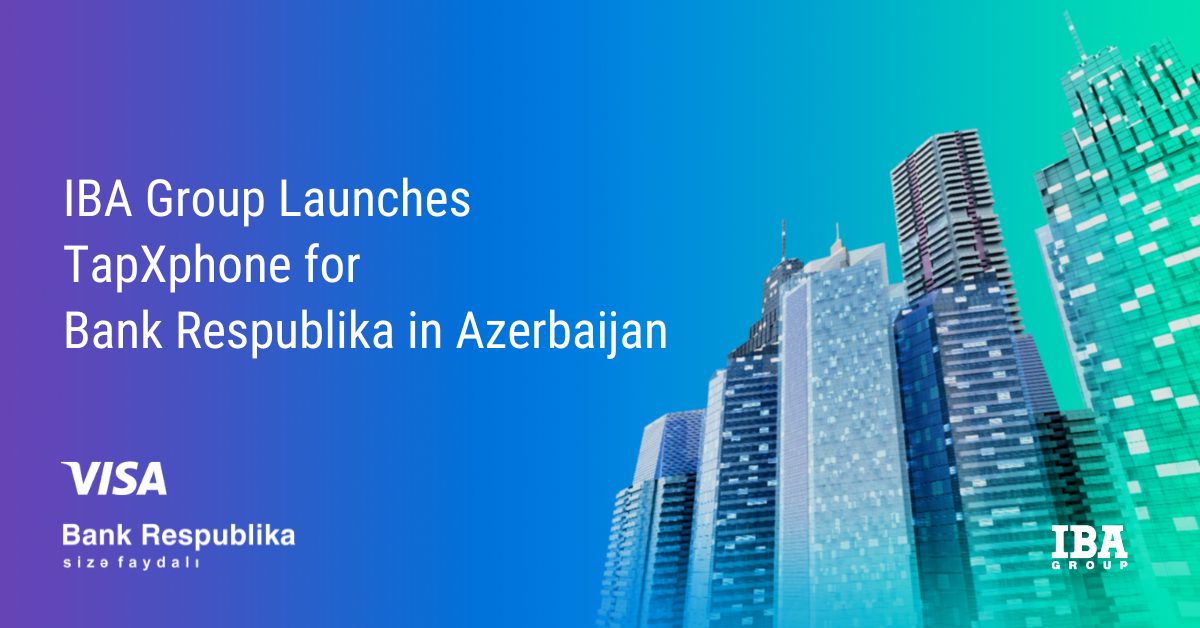 IBA Group Launches tapXphone with Yelo Bank in Azerbaijan — IBA Group